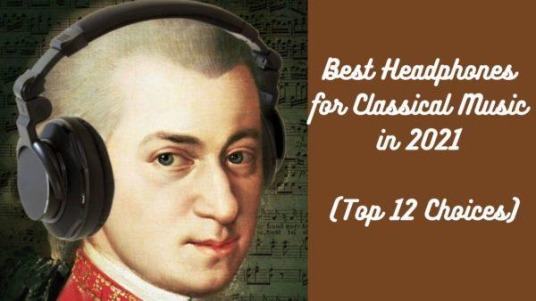 12 Best Headphones For Classical Music [2023 Updated] - Sound & Solitude