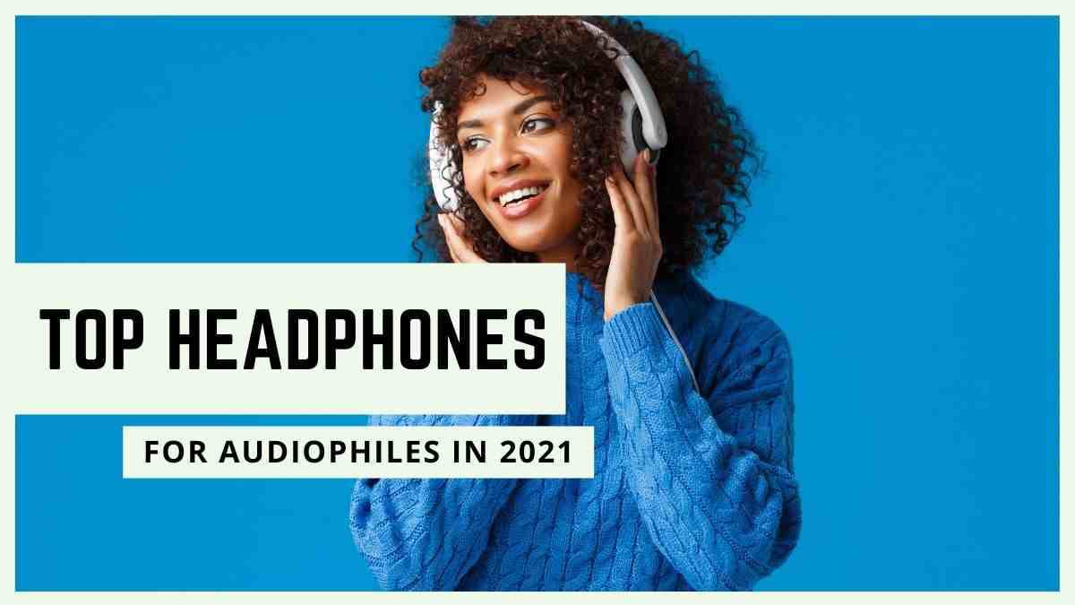 Best Budget Audiophile Headphones (Top 3 Choices In 2023)