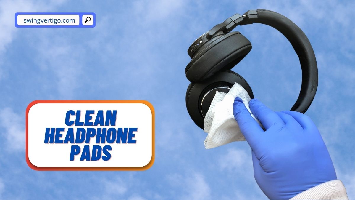 How To Clean Headphone Muffs In 2023 [In Record-Time] - Sound & Solitude