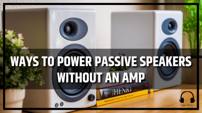 How To Power Passive Speakers Without An Amp: 4 Smart Ways