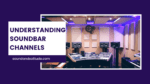 Understanding Soundbar Channels: An Explanation Of Soundbar Channels ...