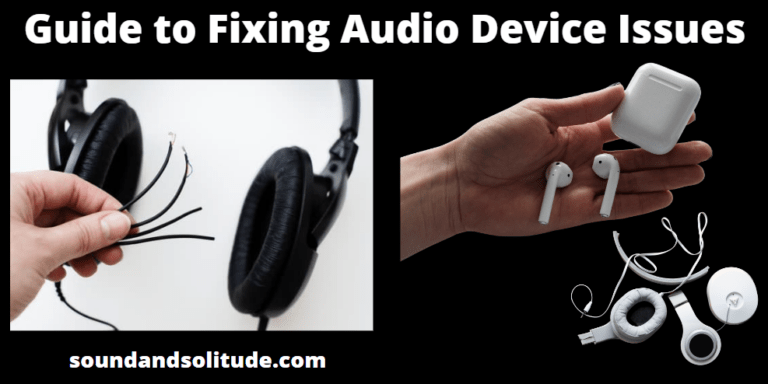 Guide To Fixing Audio Device Issues (2023) - Sound & Solitude