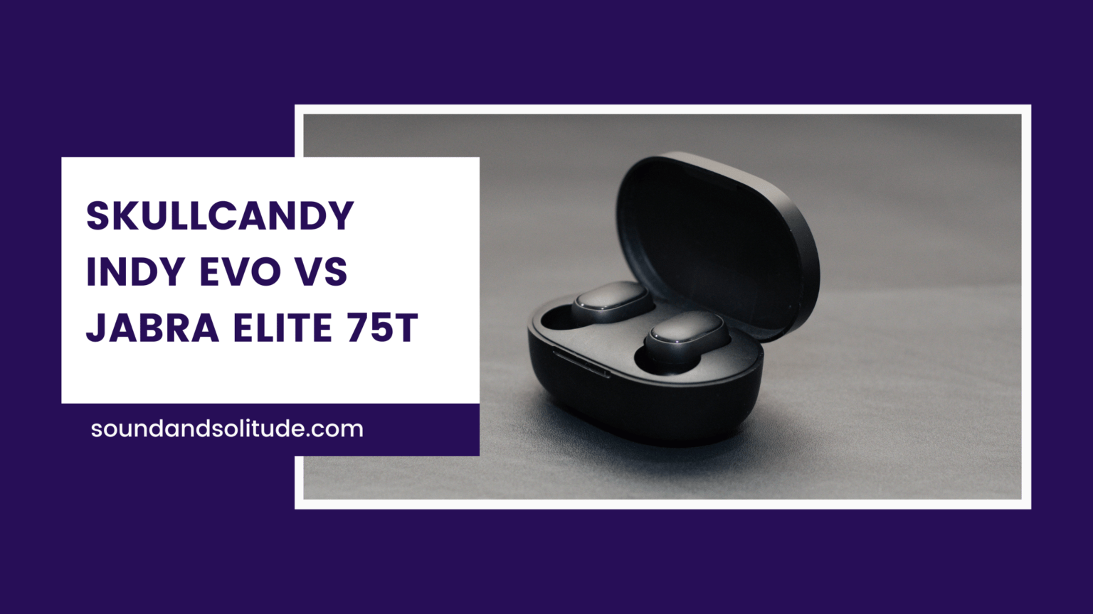 Skullcandy Indy Evo Vs Jabra Elite 75t: The Ultimate Battle Of True ...